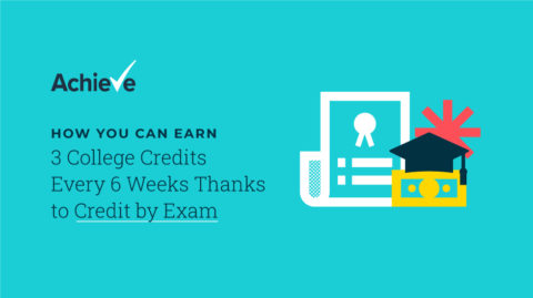 How You Can Earn 3 College Credits Every 6 Weeks Thanks to Credit by Exam
